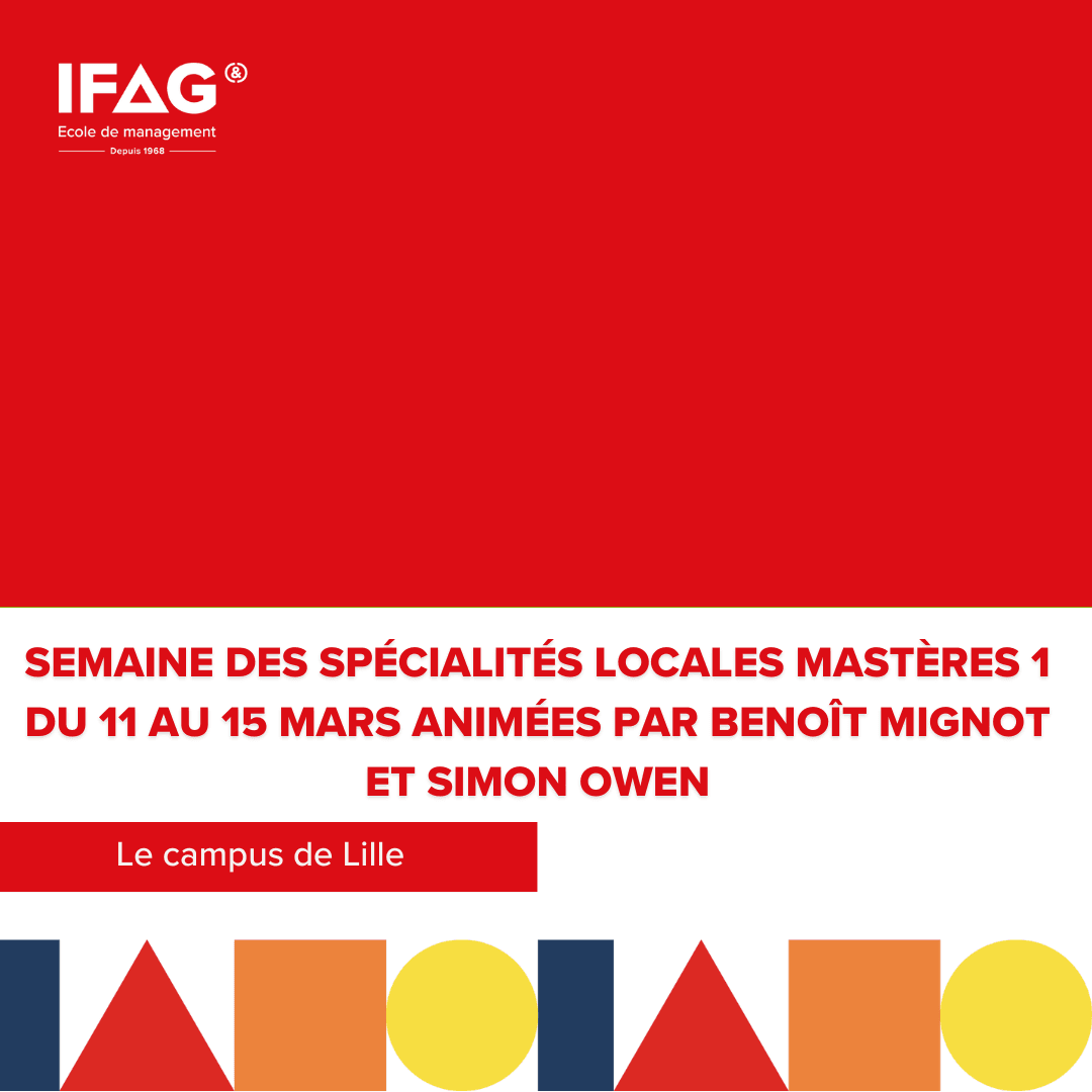 IFAG Lille - Semaine des Spécialités Locales Mastères 1 du 11 au 15 ...