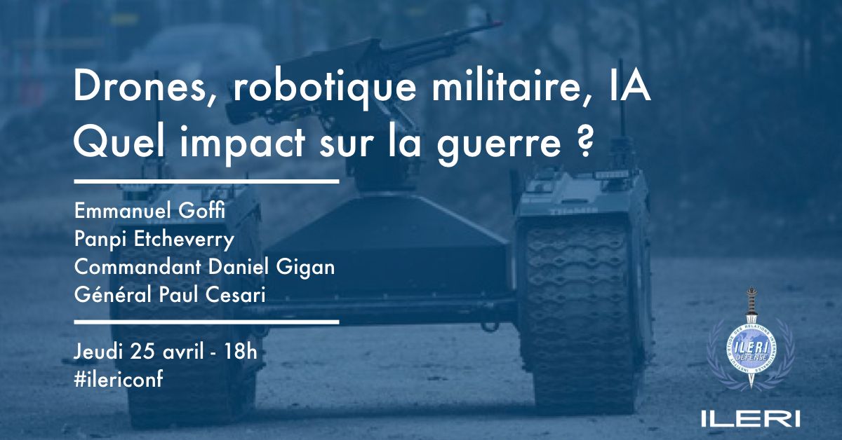 Drones, robotique militaire, IA – quel impact sur la guerre ? | ILERI