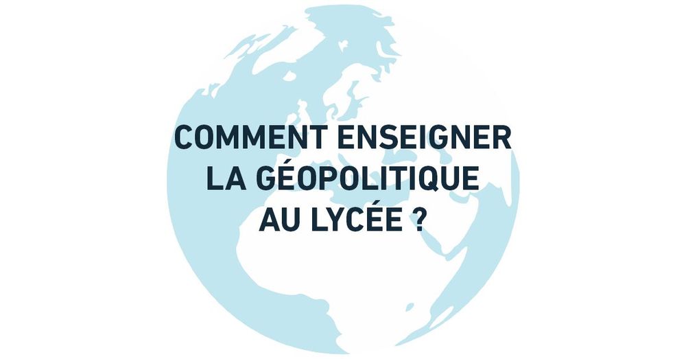 Comment enseigner la géopolitique au lycée ? | Conférence | ILERI